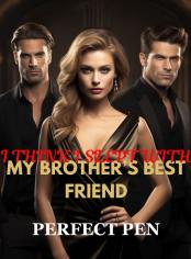 I Think I Slept with my Brother's Best Friend- Chapter 6 Chapter 6: Is ...